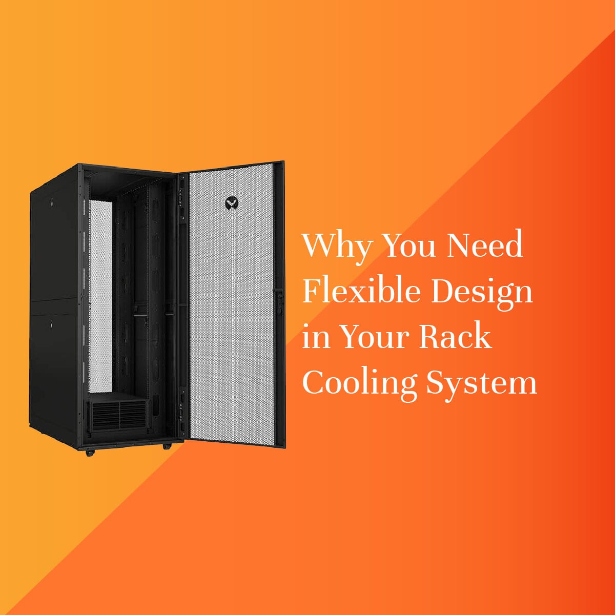 Why You Need Flexible Design in Your Rack Cooling System